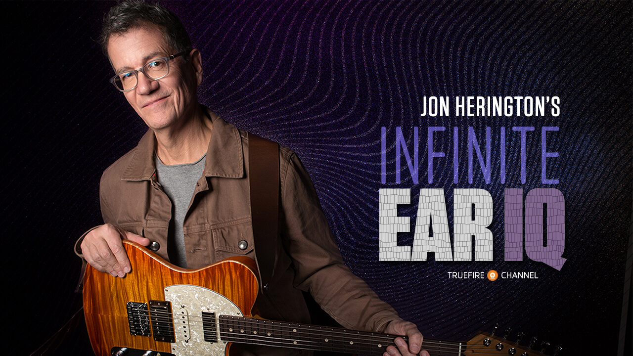 Jon Herington's Infinite Ear IQ - Channels - TrueFire